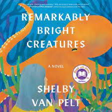 Book Review: Remarkably Bright Creatures by Shelby Van Pelt – Robyn Neilsen